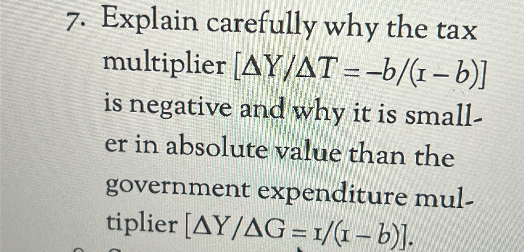 Solved Explain carefully why the tax multiplier ΔYΔT=-bI-b | Chegg.com
