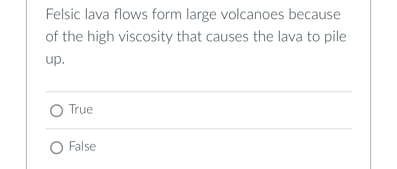 Solved Felsic lava flows form large volcanoes because of the | Chegg.com