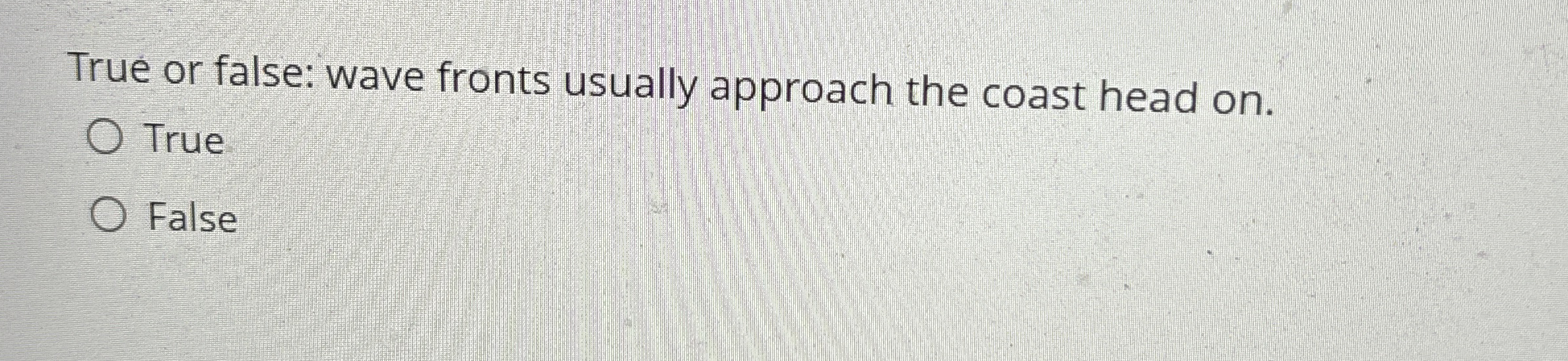 Solved True or false: wave fronts usually approach the coast | Chegg.com