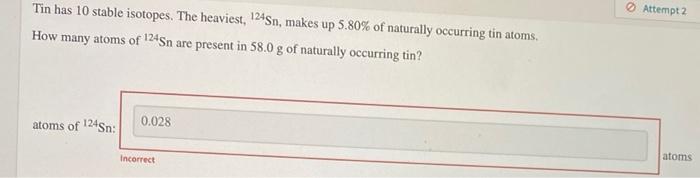 Solved Attempt 2 Tin has 10 stable isotopes. The heaviest, | Chegg.com