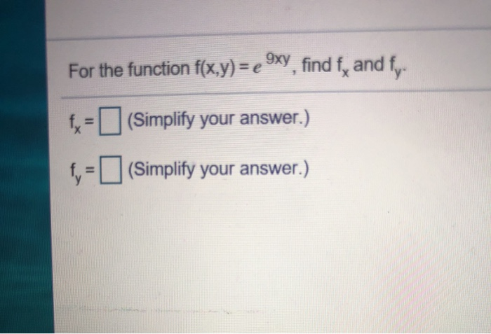 Solved For the function f(x,y)= e 9xy, find f, and f. | Chegg.com