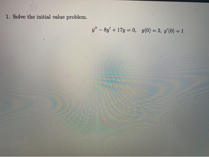 Solved 1. Solve the initial value problem. y" - 8y' +17y = | Chegg.com
