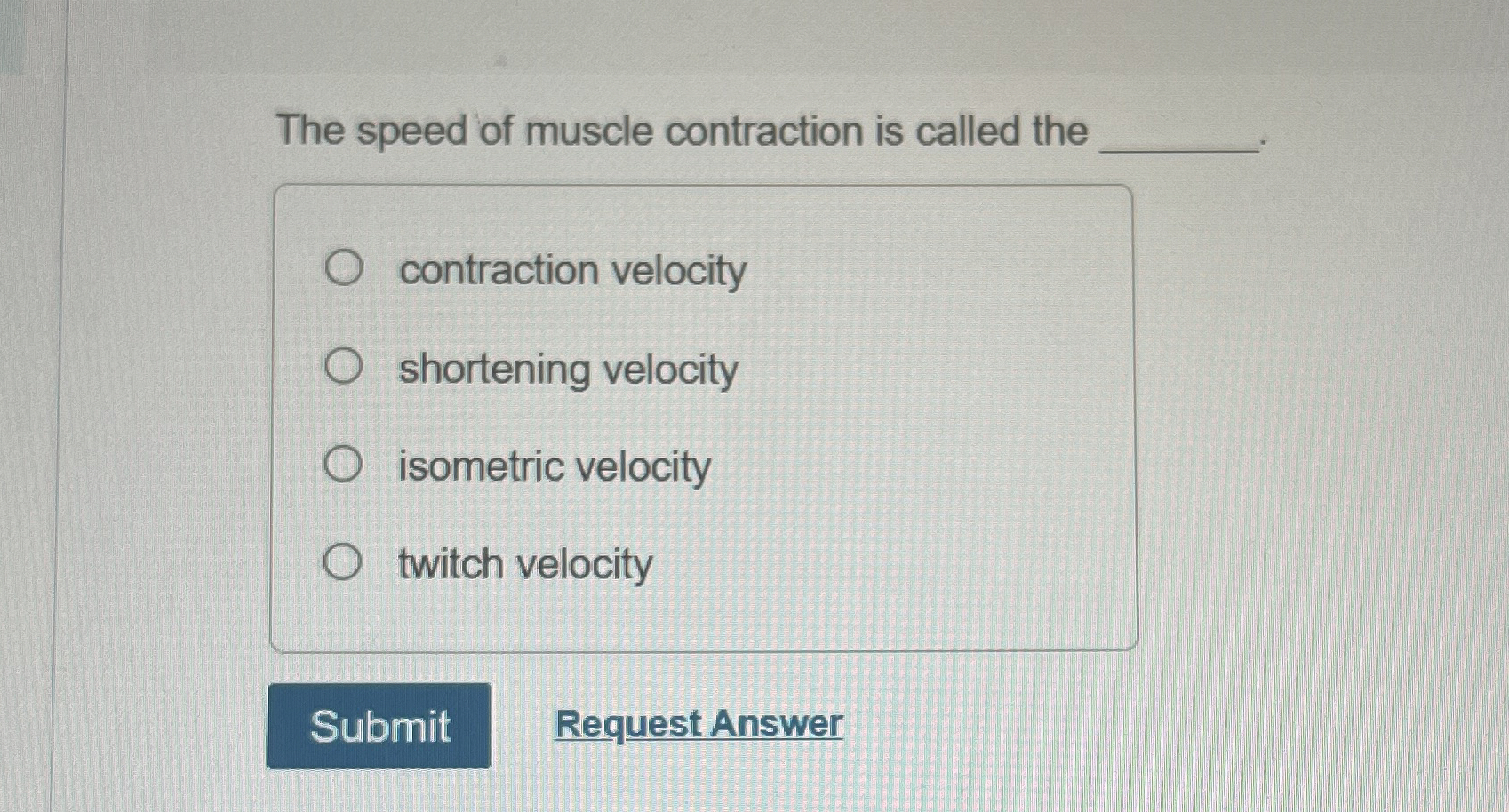 Solved The Speed Of Muscle Contraction Is Called
