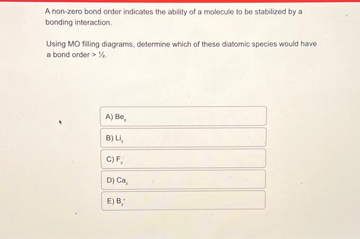 Solved A non-zero bond order indicates the ability of a | Chegg.com
