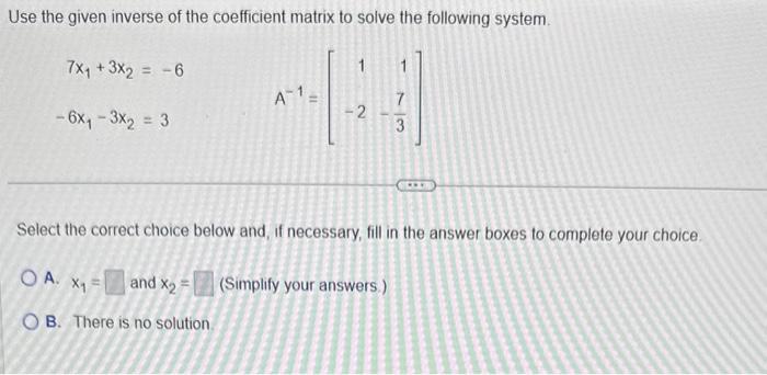 Solved Use the given inverse of the coefficient matrix to | Chegg.com