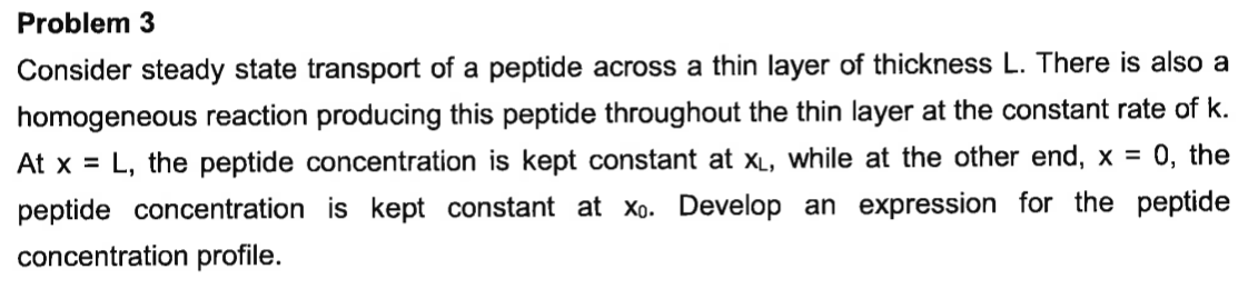Solved Problem 3Consider steady state transport of a peptide | Chegg.com