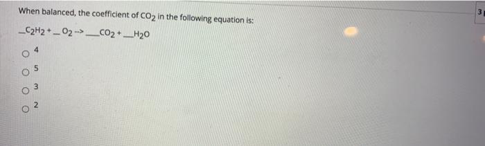 Solved When balanced, the coefficient of CO2 in the | Chegg.com