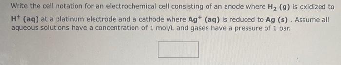 Solved Write the cell notation for an electrochemical cell | Chegg.com