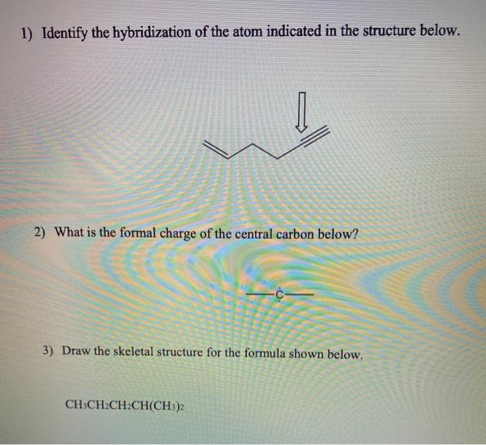 Solved 1) Identify the hybridization of the atom indicated | Chegg.com