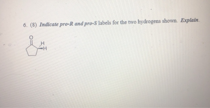 Solved 6. (8) Indicate pro-R and pro-S labels for the two | Chegg.com ...