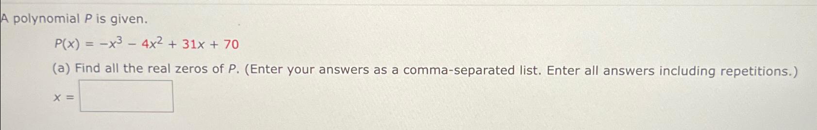 Solved A polynomial P ﻿is given.P(x)=-x3-4x2+31x+70(a) ﻿Find | Chegg.com