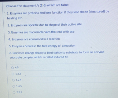 Solved Choose the statement/s (1-6) ﻿which are false:Enzymes | Chegg.com
