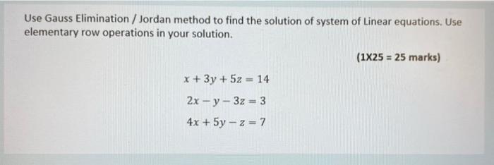Solved = Use Gauss Elimination / Jordan method to find the | Chegg.com