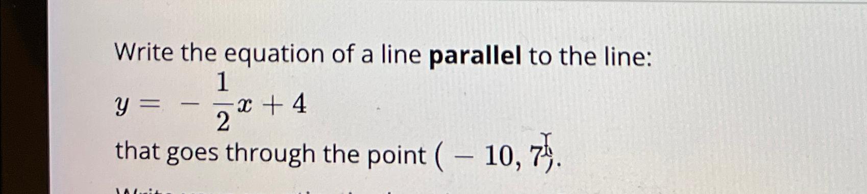 Solved Write the equation of a line parallel to the | Chegg.com