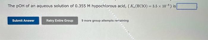 Solved The pOH of an aqueous solution of 0.355M hypochlorous | Chegg.com