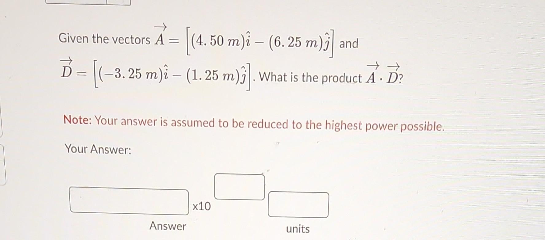 Solved Given the vectors A=[(4.50m)i^−(6.25m)j^] and | Chegg.com