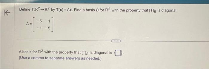 Solved Define T:R2→R2 by T(x)=Ax. Find a basis B for R2 with | Chegg.com
