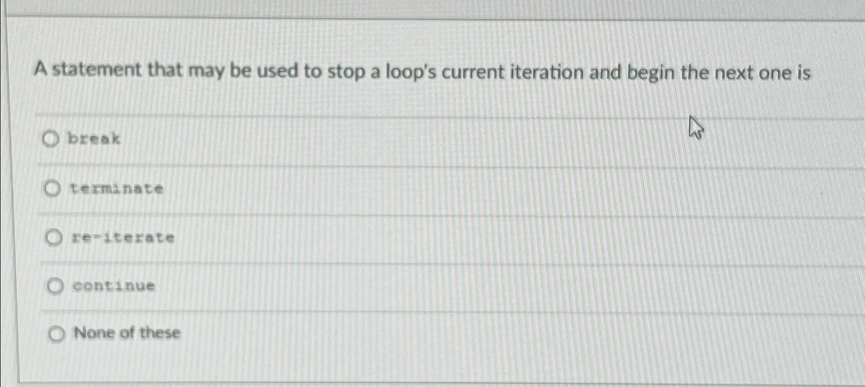 Solved A statement that may be used to stop a loop's current | Chegg.com