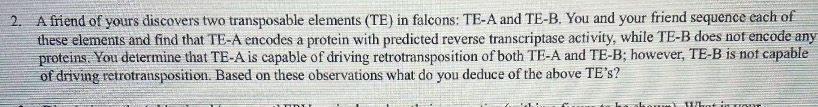 Solved A friend of yours discovers two transposable elements | Chegg.com