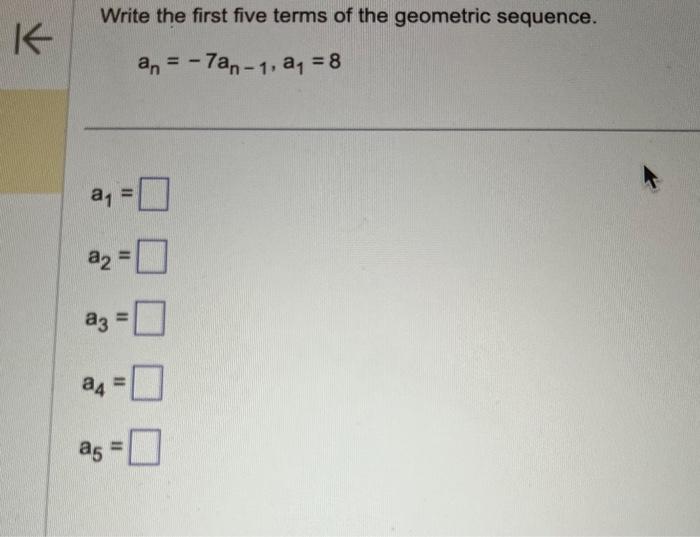 Solved Write the first five terms of the geometric sequence. | Chegg.com