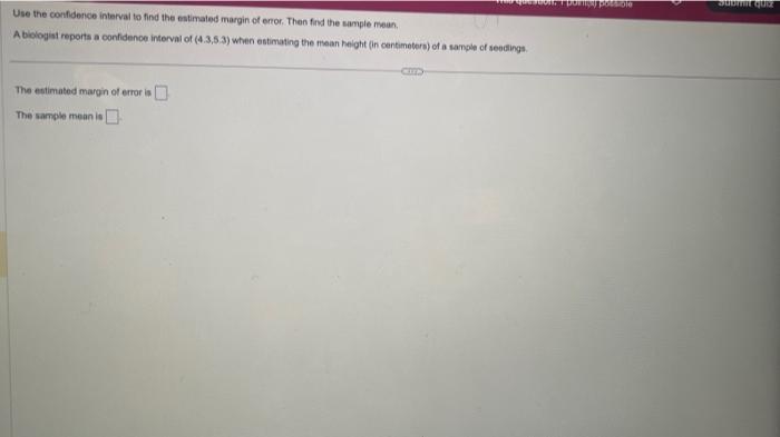 Solved Use the confidence interval to find the estimated | Chegg.com