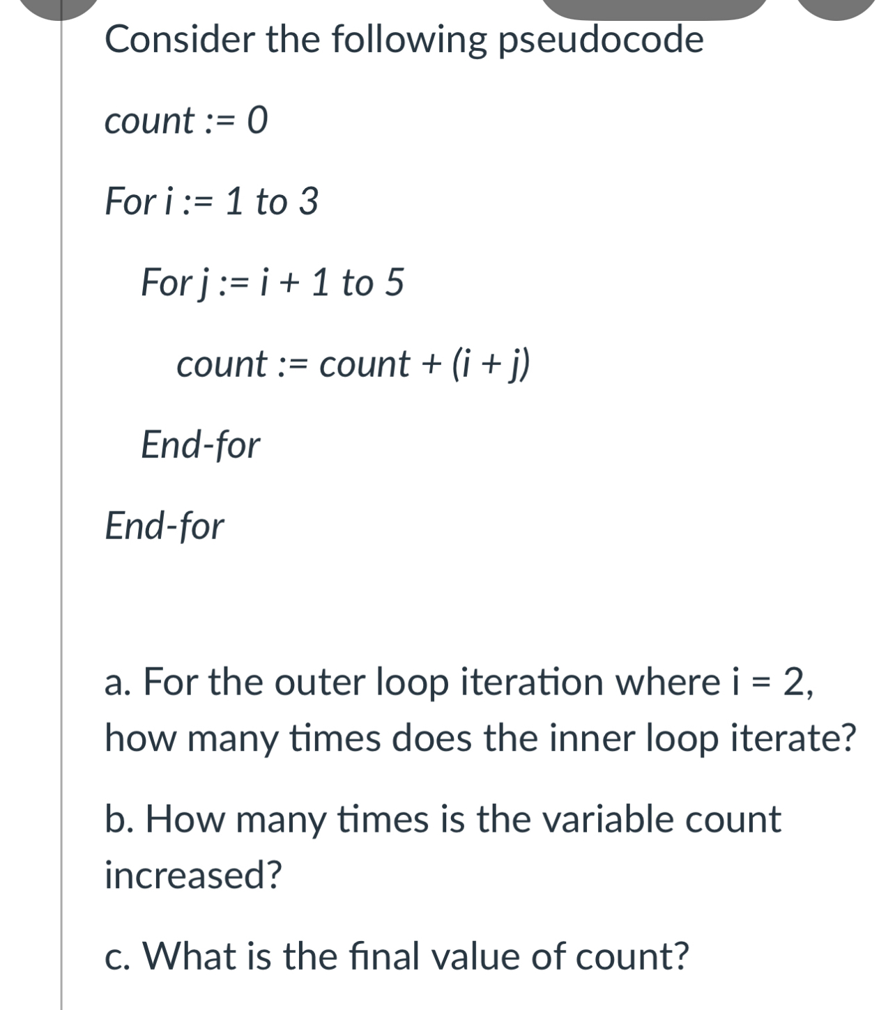 Solved Consider the following pseudocodecount := 0For | Chegg.com