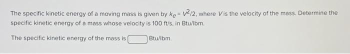 Solved The specific kinetic energy of a moving mass is given | Chegg.com