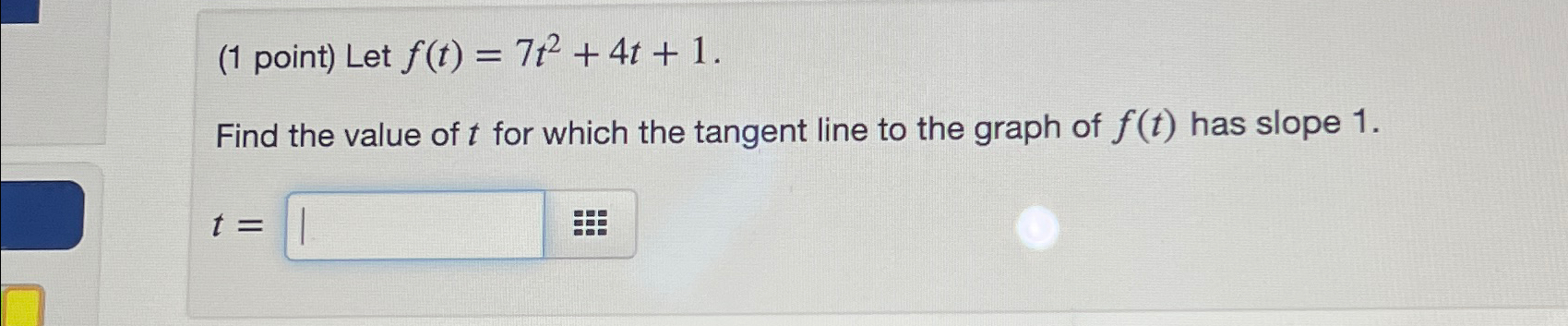 Solved (1 ﻿point) ﻿Let f(t)=7t2+4t+1.Find the value of t | Chegg.com