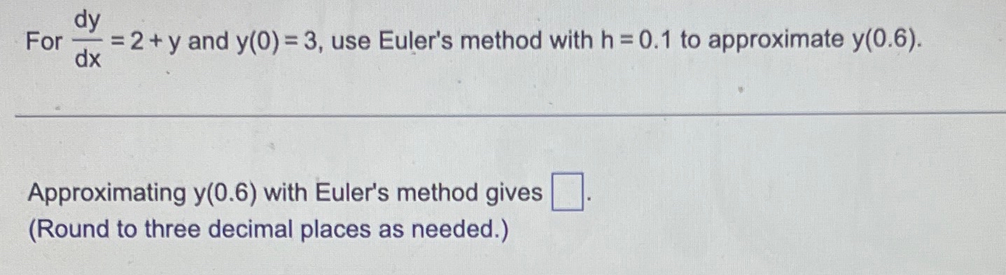Solved For dydx=2+y ﻿and y(0)=3, ﻿use Euler's method with | Chegg.com