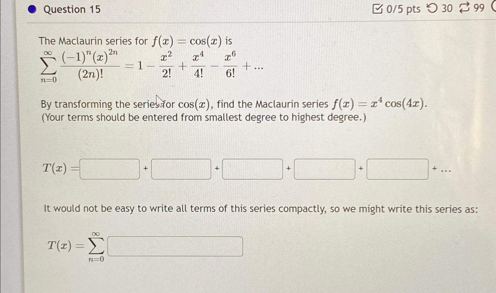 Solved Question 1505 ﻿pts30⇄99The Maclaurin series for | Chegg.com