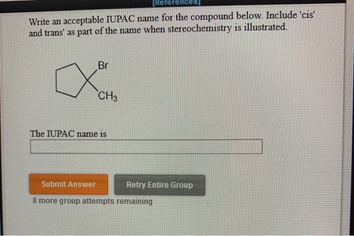 Solved [References Write an acceptable IUPAC name for the | Chegg.com