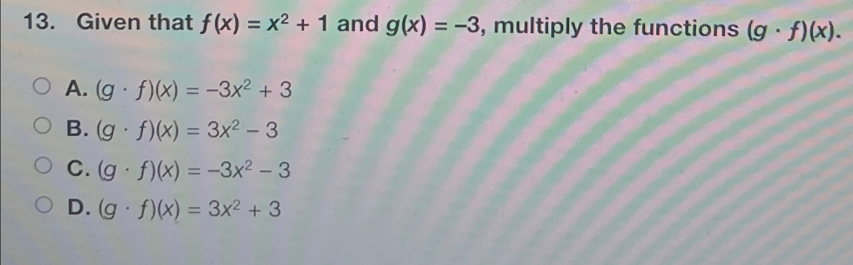 Solved Given that f(x)=x2+1 ﻿and g(x)=-3, ﻿multiply the | Chegg.com
