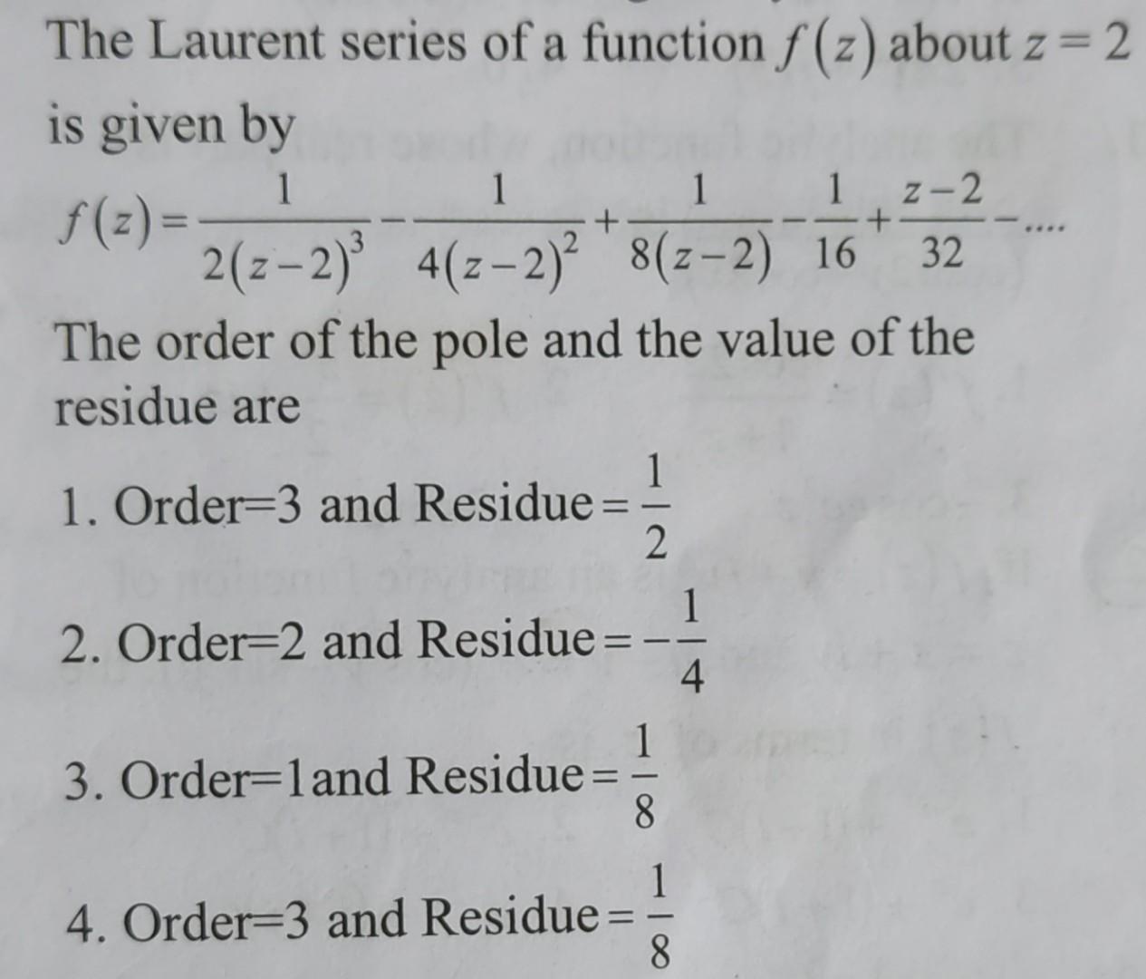 Solved The Laurent series of a function f(z) about z=2 is | Chegg.com
