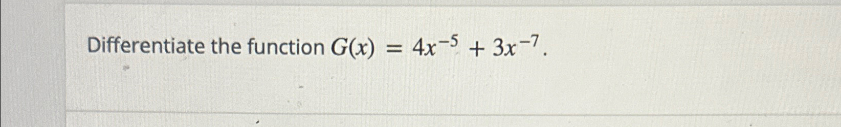 Solved Differentiate the function G(x)=4x-5+3x-7. | Chegg.com