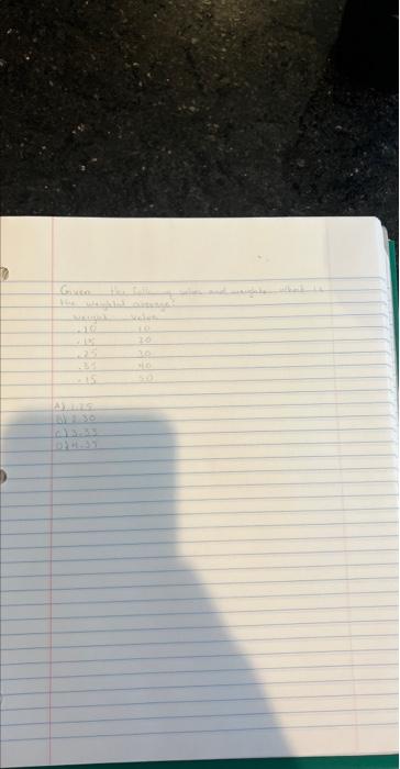 Solved Given the following values and weights, what is the | Chegg.com Solved Given the following values and weights, what is the | Chegg.com