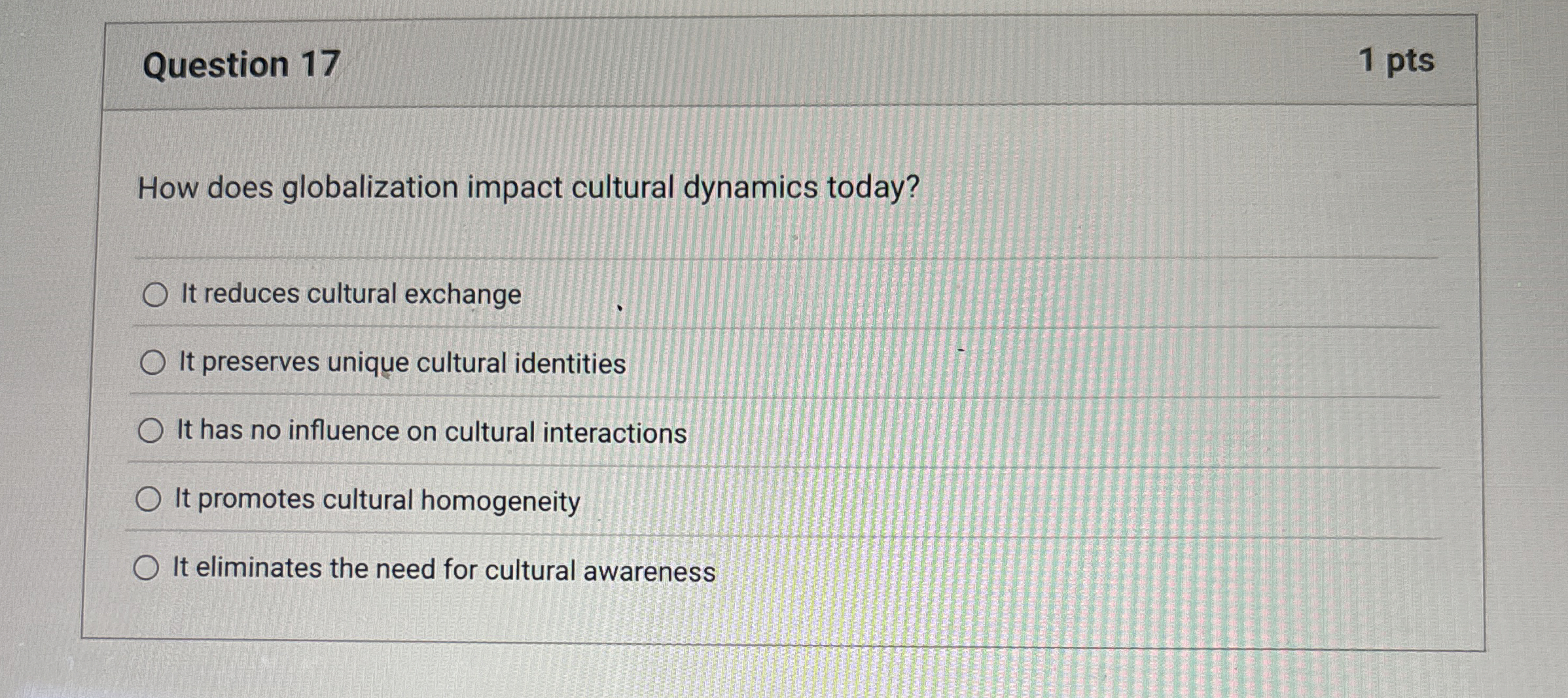 Solved Question 17How does globalization impact cultural | Chegg.com