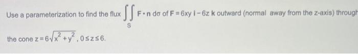 Solved Use a parameterization to find the flux ∬SF⋅n do of | Chegg.com