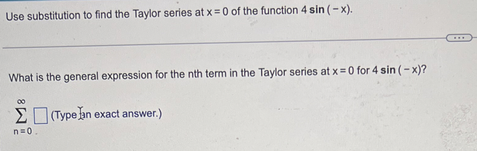 Solved Use substitution to find the Taylor series at x=0 ﻿of | Chegg.com