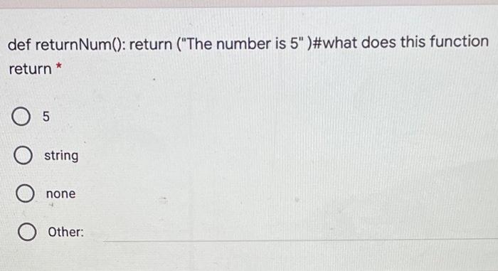 Solved def return Num(); return ("The number is 5")#what | Chegg.com