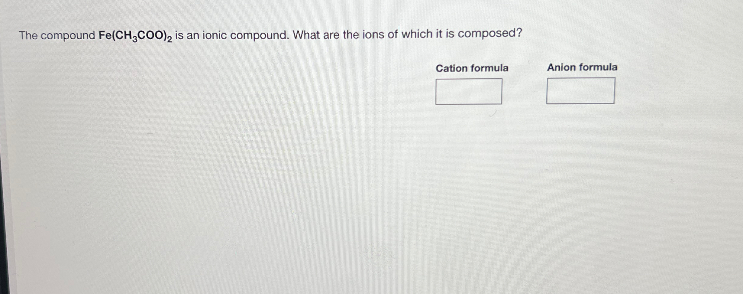 Solved The compound Fe(CH3COO )2 ﻿is an ionic compound. What | Chegg.com
