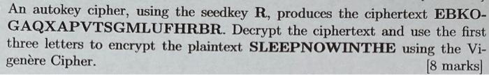 Solved An autokey cipher, using the seedkey R, produces the | Chegg.com