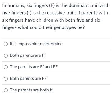 Solved In humans, six fingers (F) is the dominant trait and | Chegg.com