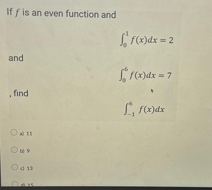 Solved If f is an even function and ∫01f(x)dx=2 and | Chegg.com