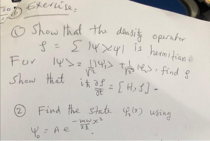 Solved (1) Show that the density operator ρ=∑∣ψ ψ∣ is | Chegg.com