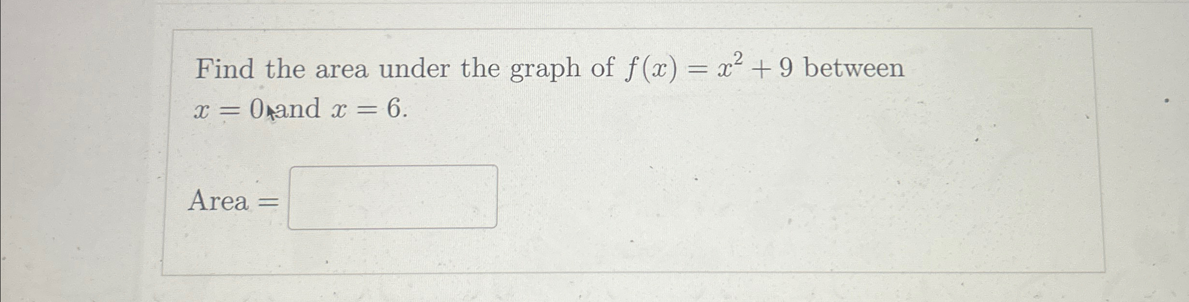 Solved Find the area under the graph of f(x)=x2+9 ﻿between | Chegg.com