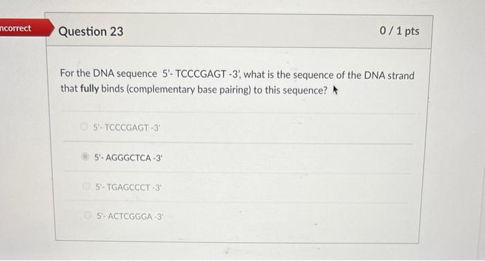 Solved For the DNA sequence 5'- TCCCGAGT-3', what is the | Chegg.com