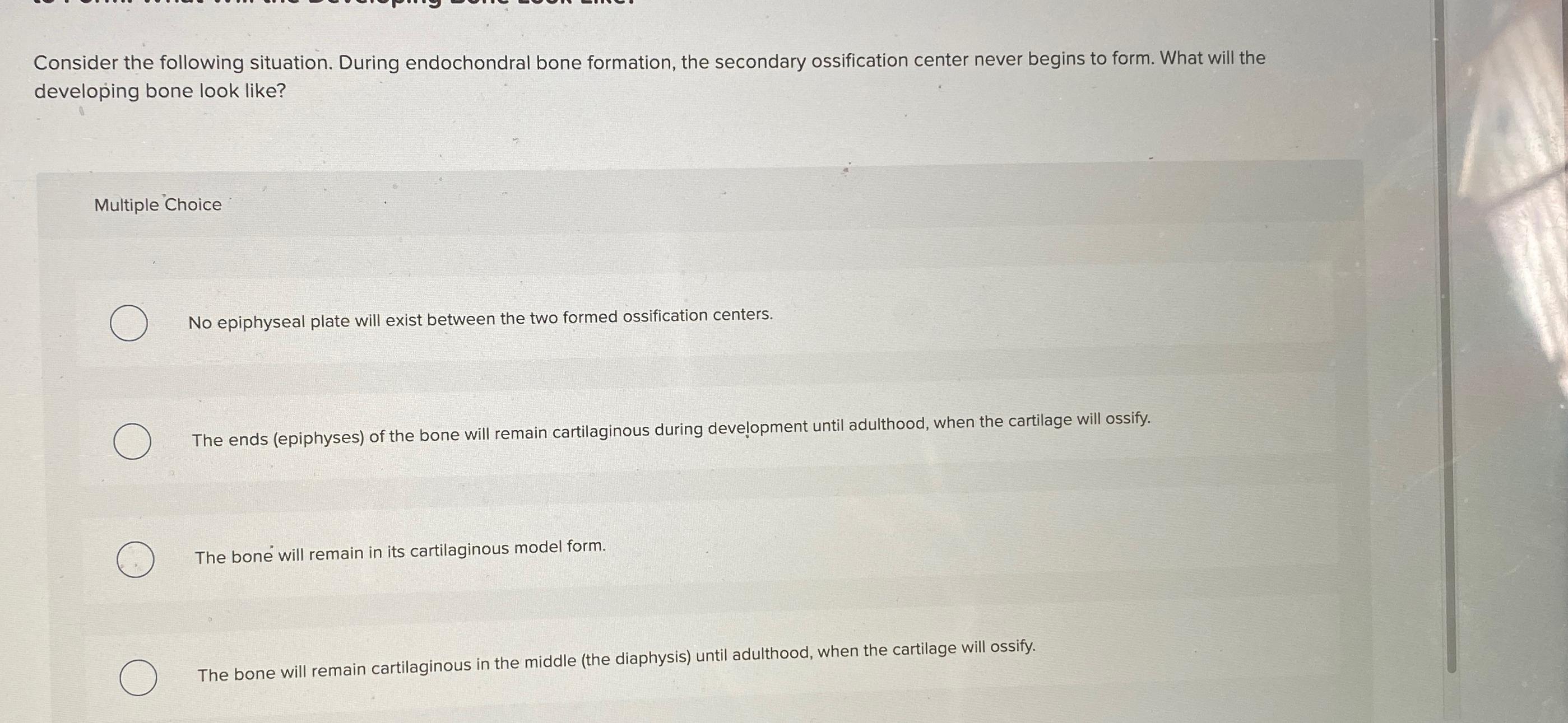 Solved Consider the following situation. During endochondral | Chegg.com