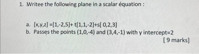 1. Writee the following plane in a scalar équation : | Chegg.com