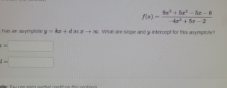 Solved f(x)=9x3+5x2-5x-6-4x2+5x-2has an asymptote y=kx+d ﻿as | Chegg.com