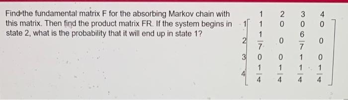 Solved Find the fundamental matrix F for the absorbing | Chegg.com